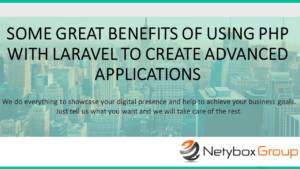 Some great benefits of Using PHP with Laravel to Create Advanced Applications | Netybox Group
